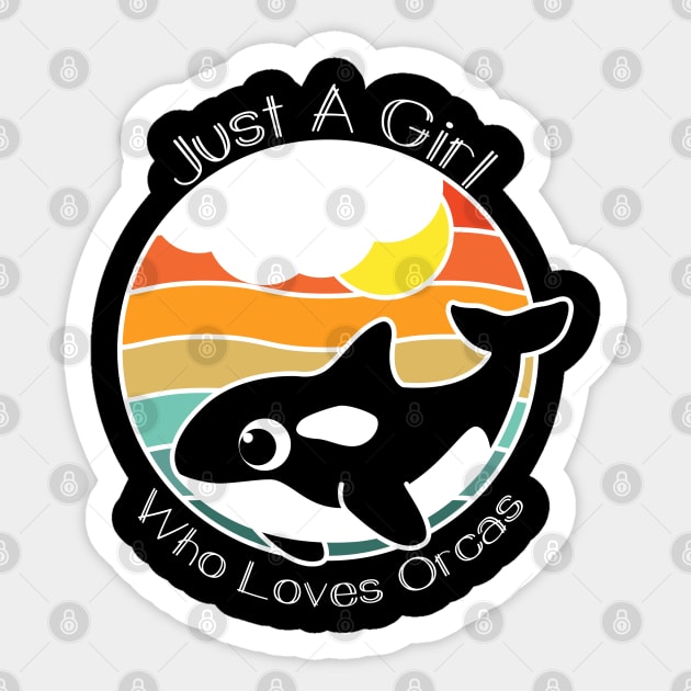 Just a girl who loves Orcas - orca whales lovers gift - Orca Whales Lovers - Sticker | TeePublic